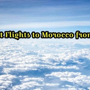 Best Way to Fly to Morocco from USA - Morocco Travel